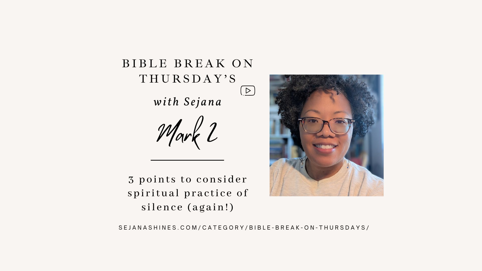 Bible Break on Thursdays Mark 2 – Sejana Shines