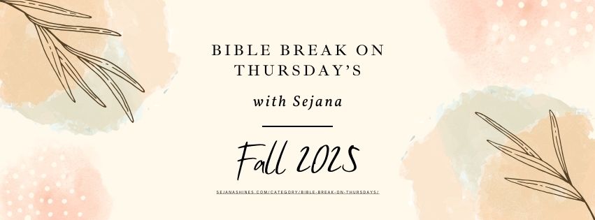 Bible Break on Thursdays Fall 2025 Kickoff – Sejana Shines